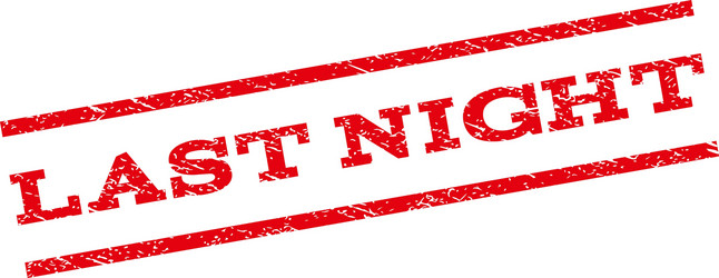 Last night watermark stamp Royalty Free Vector Image