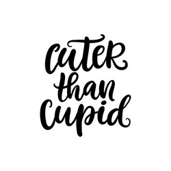 Cuter than cupid lettering design Royalty Free Vector Image