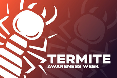 Termite awareness week Royalty Free Vector Image