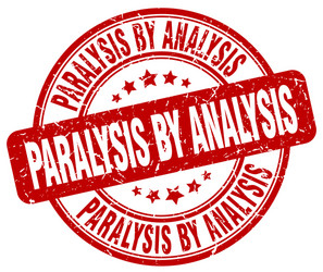 Paralysis by analysis stamp paralysis by analysis Vector Image