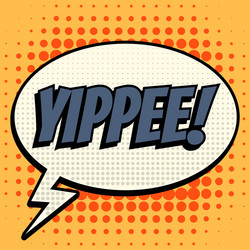 Yippee comic book bubble text retro style Vector Image
