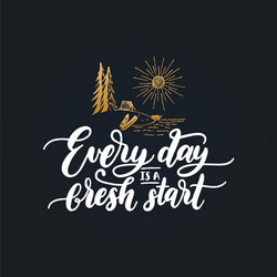 Everyday is a fresh start motivational poster Vector Image