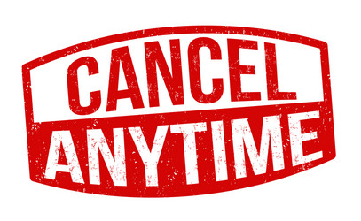 Cancel anytime sign or stamp Royalty Free Vector Image