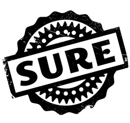 Sure rubber stamp Royalty Free Vector Image - VectorStock