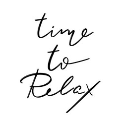 Time to relax - hand lettering inscription text Vector Image