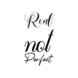 Be real not perfect black letter quote Royalty Free Vector