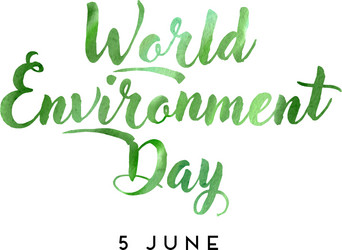 World environment day hand lettering card Vector Image