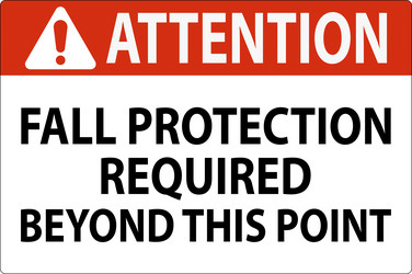 Warning sign fall protection required beyond Vector Image