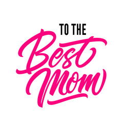 Best mom ever calligraphy Royalty Free Vector Image
