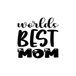 Worlds best mom quote letter Royalty Free Vector Image