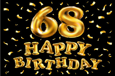 Happy birthday 68th celebration gold balloons Vector Image