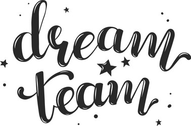 Dream team handwritten text Royalty Free Vector Image