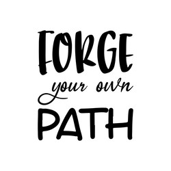 Forge your own path letter quote Royalty Free Vector Image