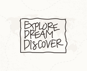 Explore dream discover hand lettering poster Vector Image
