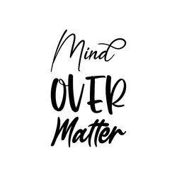 Mind over matter quote letter Royalty Free Vector Image