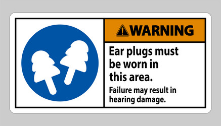 Notice sign ear plugs must be worn in this area Vector Image