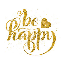Be happy modern calligraphy quote with handdrawn Vector Image