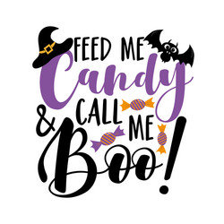 Feed me candy and call boo typography Royalty Free Vector
