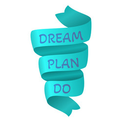 Dream plan do bright motivational quote Royalty Free Vector