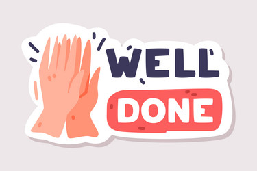 Well done positive sticker design with hand hold Vector Image