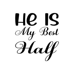 She is my best half black letter quote Royalty Free Vector