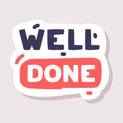 Well done positive sticker design with hand Vector Image