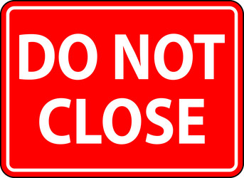 Door gate sign do not close Royalty Free Vector Image