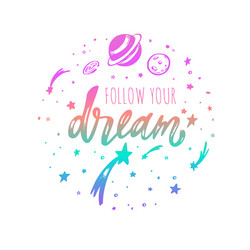 Dream inspirational quote follow your Royalty Free Vector