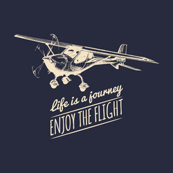 Life is a journey enjoy the flight motivational Vector Image