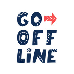 Go offline hand lettered quote prevention Vector Image