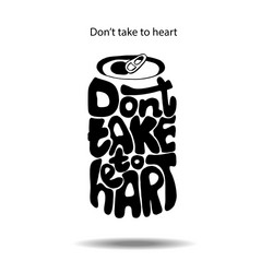 Do not take to heart inspiration Royalty Free Vector Image