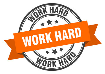 Work hard sticker work hard label Royalty Free Vector Image