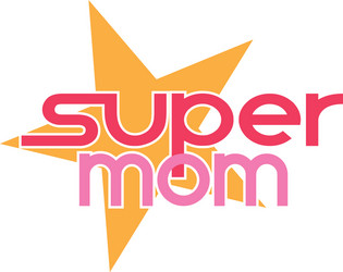 Super mom background Royalty Free Vector Image