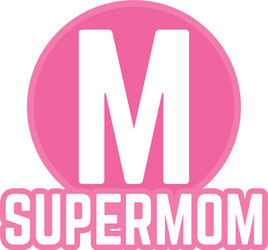 Super mom background Royalty Free Vector Image