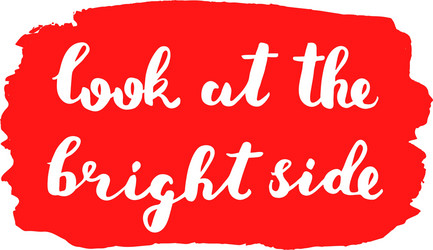 Look at the bright side brush lettering Royalty Free Vector