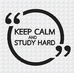 Keep calm and study hard lettering design Vector Image