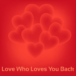 Love who loves you back Royalty Free Vector Image