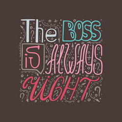 Hand-written lettering the boss is always right Vector Image