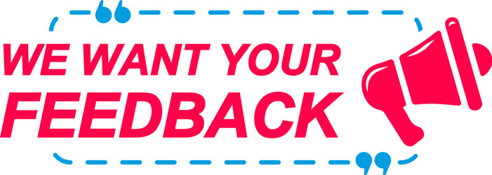 We want your feedback message with megaphone Vector Image