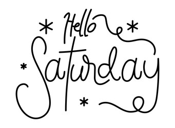 Hello saturday Vector Images & Graphics for Commercial Use | VectorStock