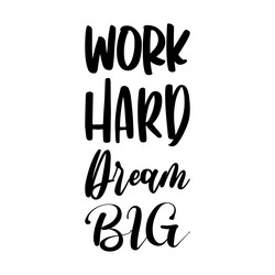 Work hard dream big black letter quote Royalty Free Vector