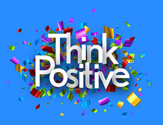 Think positive sign on colorful cut ribbon Vector Image