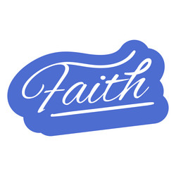 Faith quote lettering cut out Royalty Free Vector Image