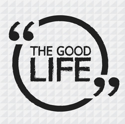Life is good design Royalty Free Vector Image - VectorStock
