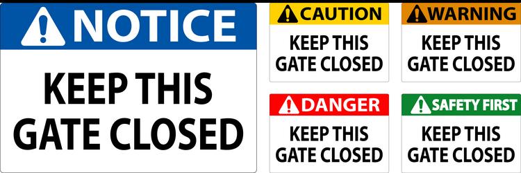 Notice sign keep this gate closed Royalty Free Vector Image