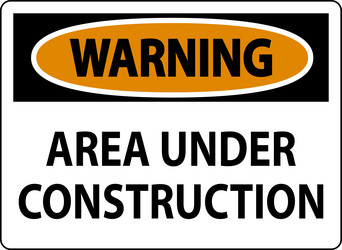 Caution sign area under construction Royalty Free Vector