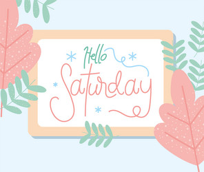 Hello saturday Vector Images & Graphics for Commercial Use | VectorStock