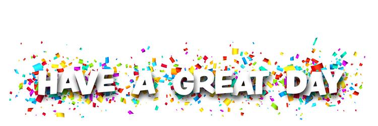 Have a great day sign on colorful cut ribbon Vector Image