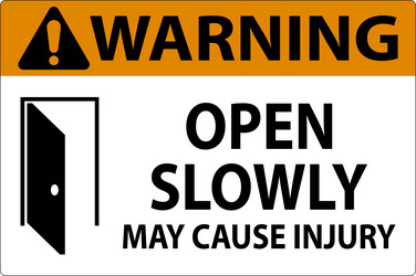 Warning sign open slowly may cause injury Vector Image