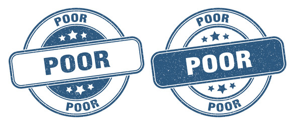 Poor stamp label round grunge sign Royalty Free Vector Image